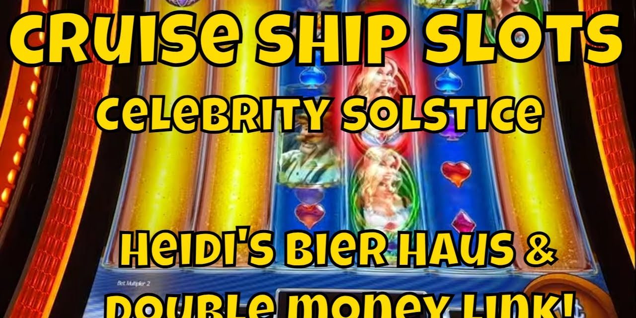 Cruise Ship Slots! Heidi’s Bier Haus and Double Money Link! - The ...